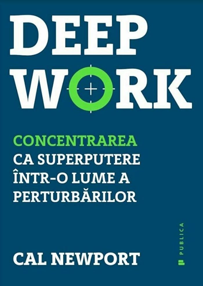Deep Work - Cal Newport - editura Grupul Editorial Publica